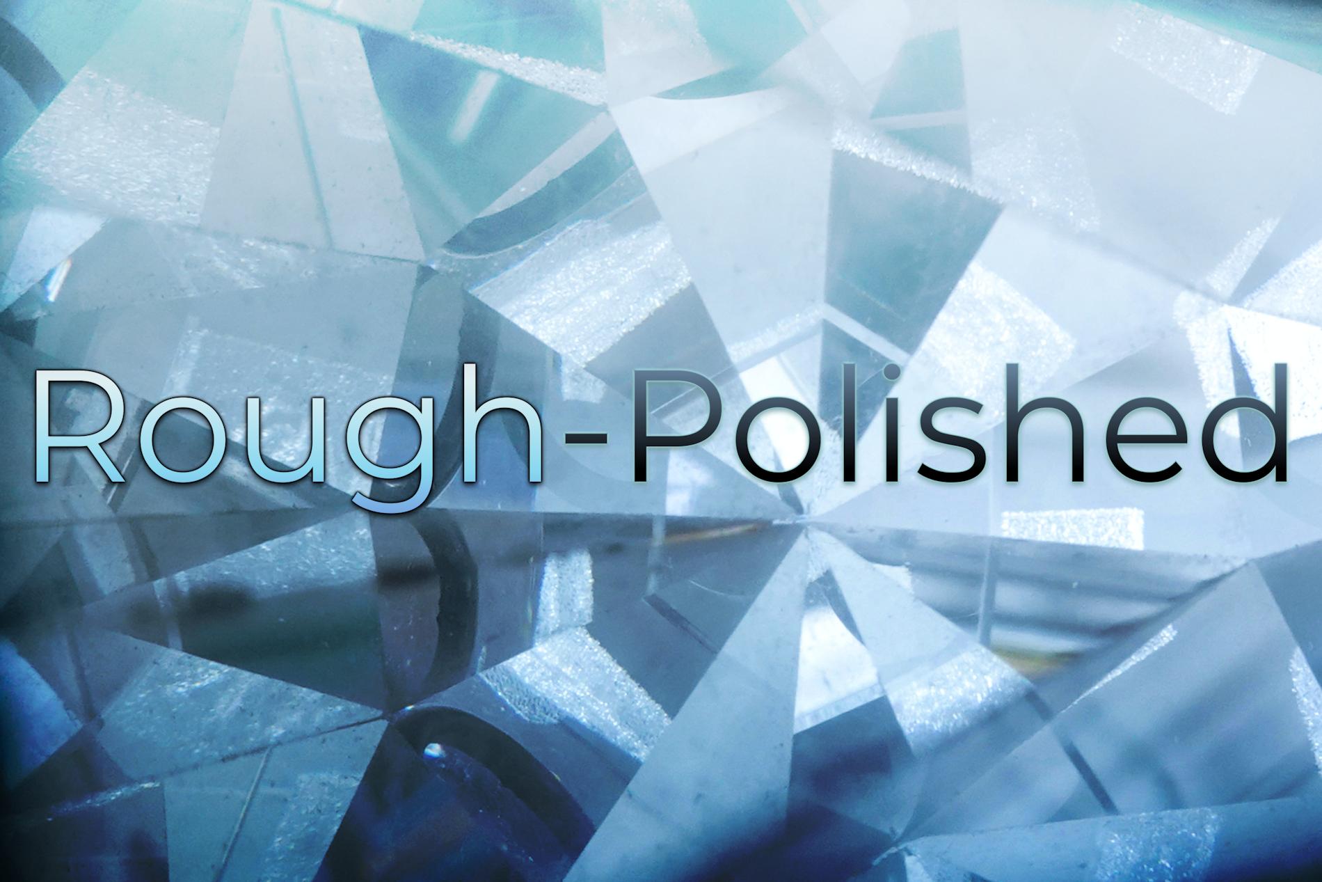 Rough-Polished